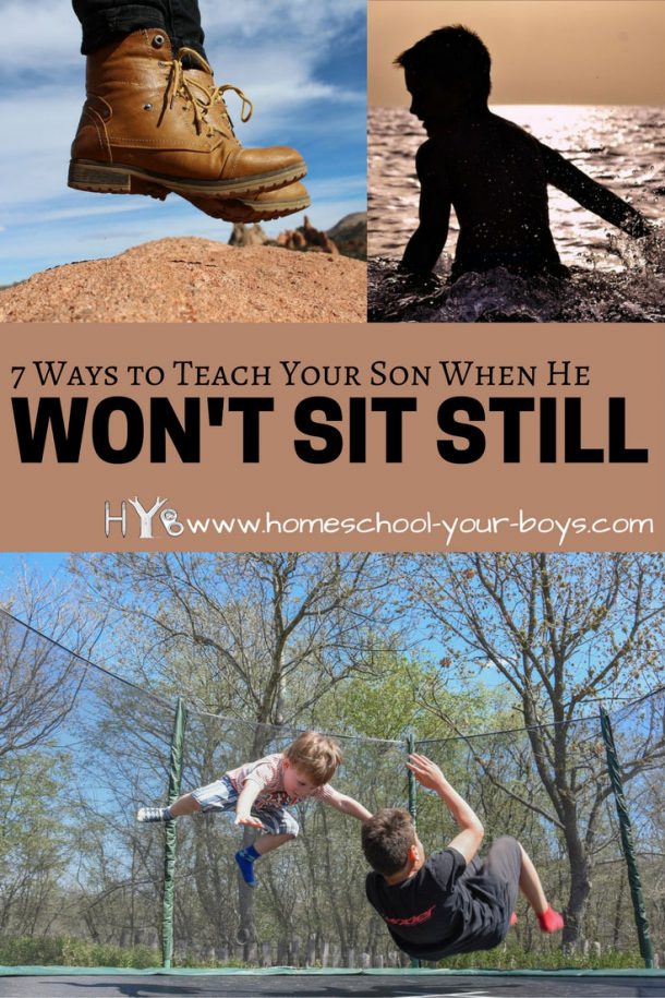 7 Ways to Teach Your Son When He Won't Sit Still - Homeschool Your Boys