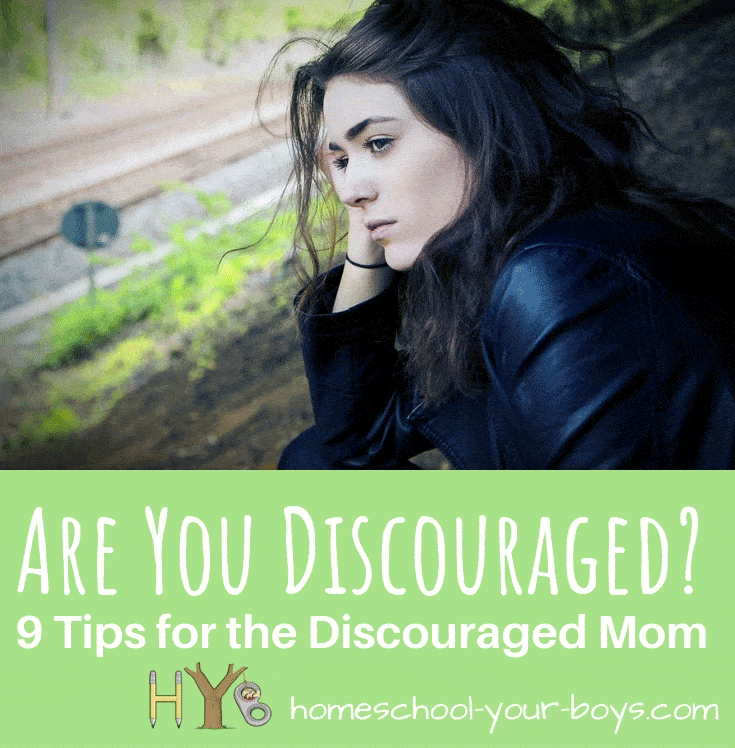 Are You Discouraged? 9 Tips for the Discouraged Mom – Homeschool Your Boys