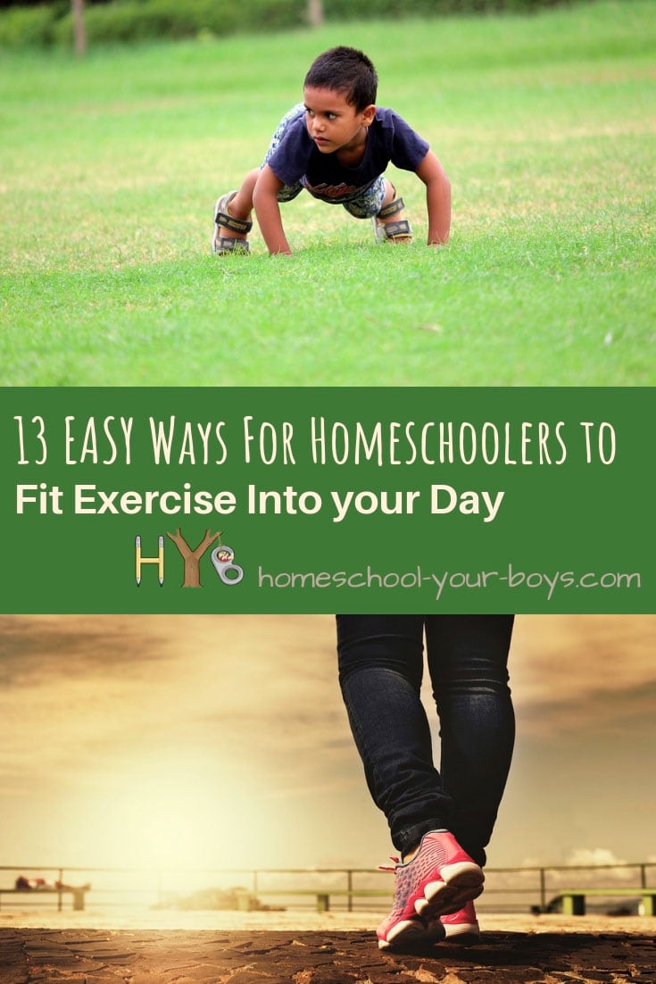 13 EASY Ways For Homeschoolers To Fit Exercise Into Your Day 13 EASY Ways For Homeschoolers To Fit Exercise Into Your Day