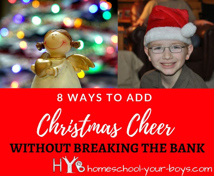 8 Ways to Add Christmas Cheer Without Breaking the Bank – Homeschool ...