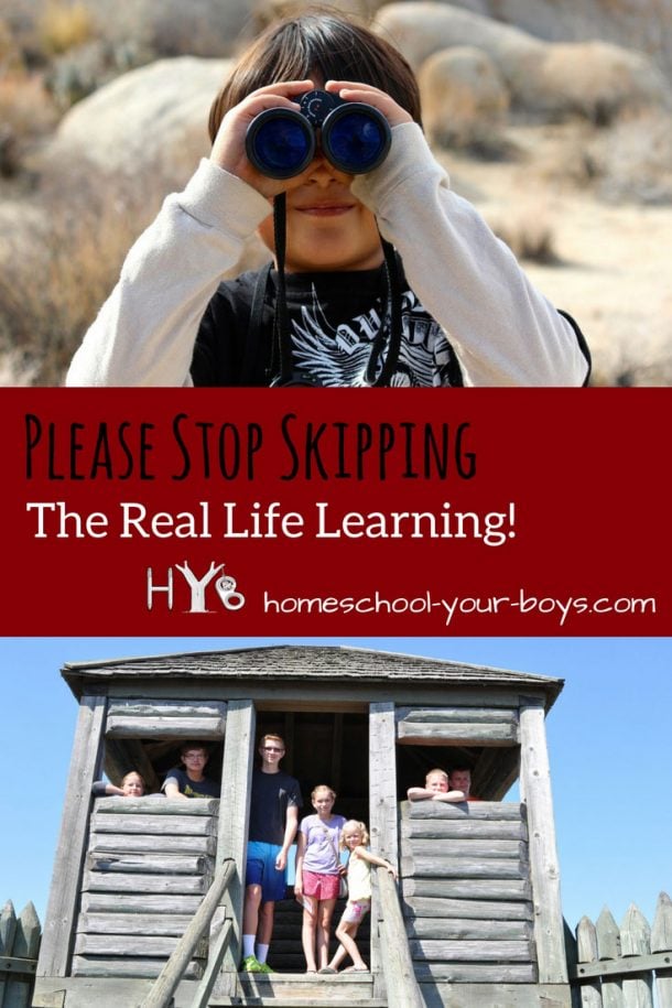 Please Stop Skipping the Real Life Learning! - Homeschool Your Boys