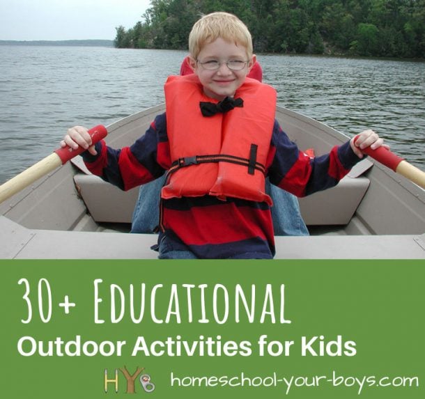 30+ Educational Outdoor Activities for Kids – Homeschool Your Boys