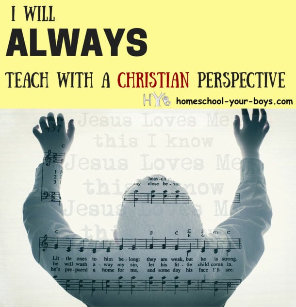 I Will ALWAYS Homeschool With a Christian Perspective – Homeschool Your ...