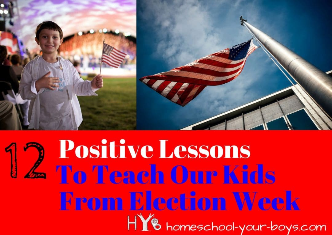 12 Positive Lessons to Teach Our Kids from Election Week - Homeschool ...