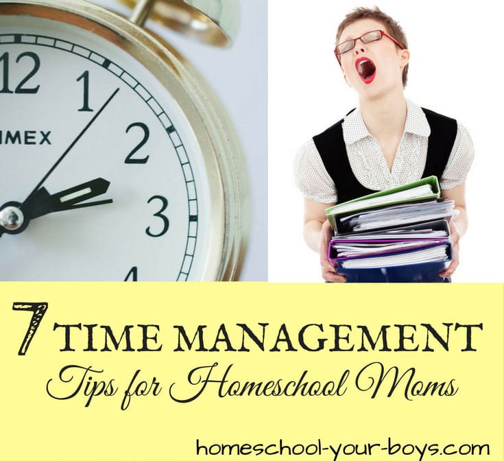 7 Time Management Tips for Homeschool Moms – Homeschool Your Boys