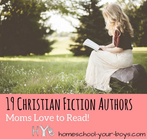 19 Christian Fiction Authors Moms Love to Read! - Homeschool Your Boys