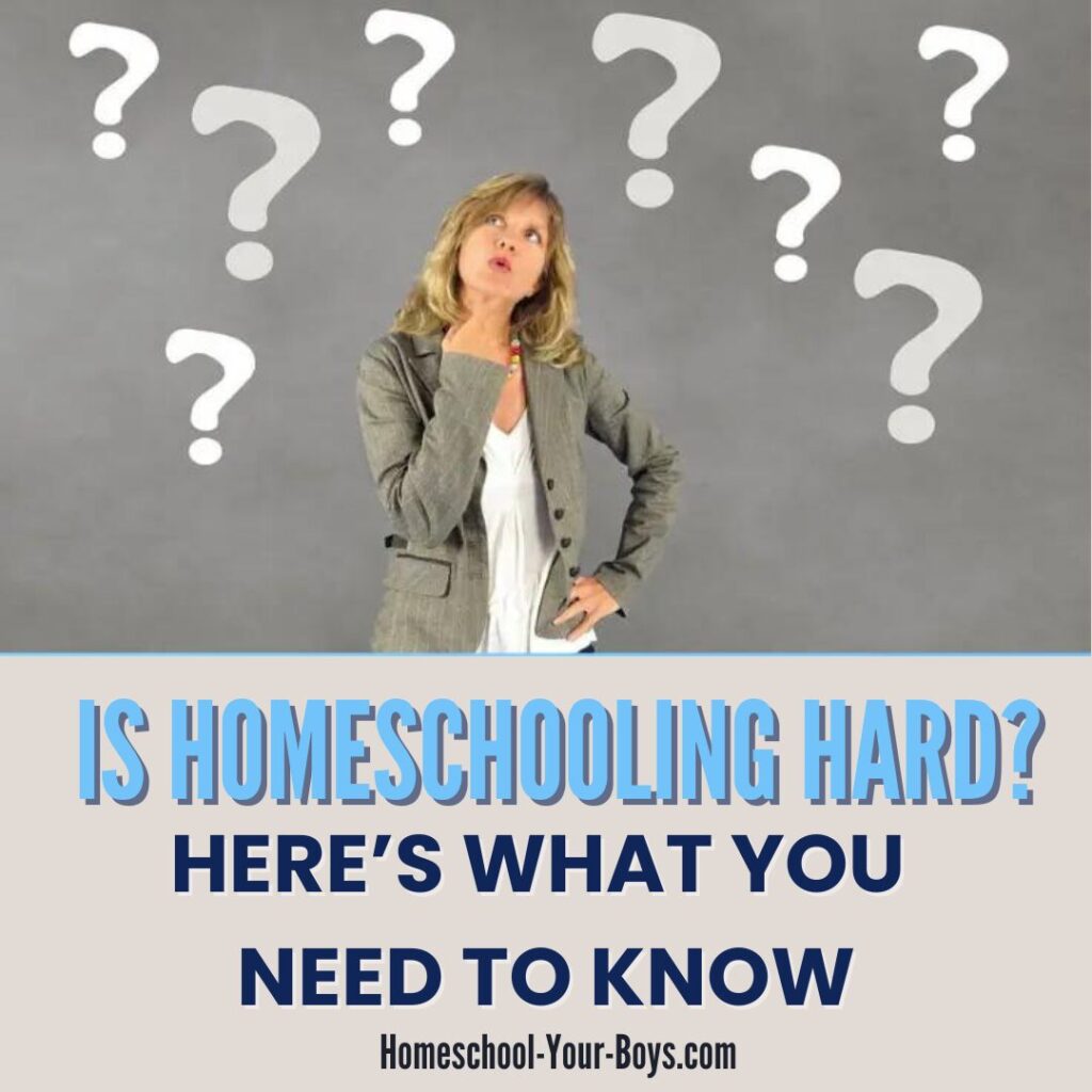 Is Homeschooling Hard? Here's What You Need to Know. - Homeschool Your Boys